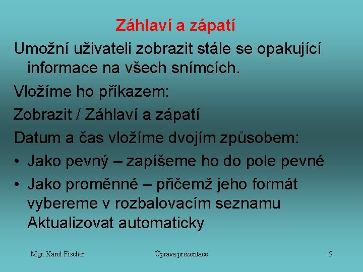 prava prezentace Zmna pouit ablony Ke zmn ablony