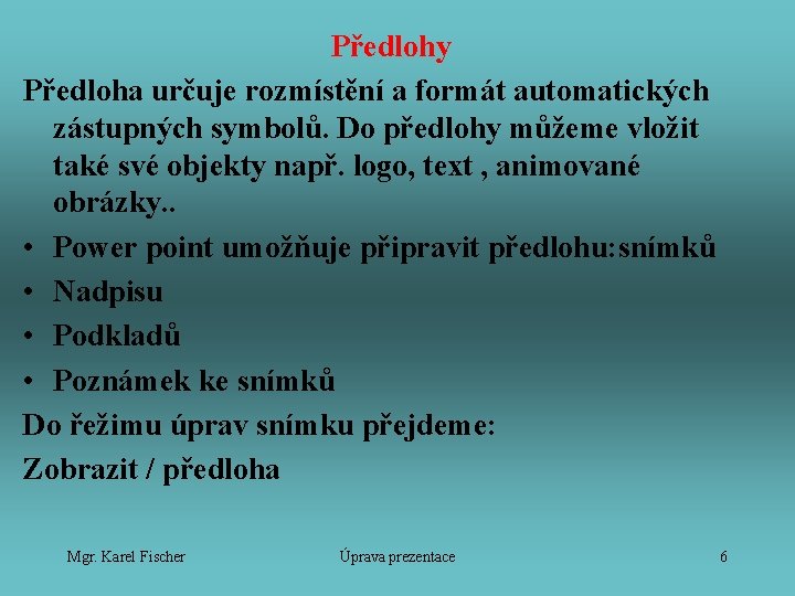 prava prezentace Zmna pouit ablony Ke zmn ablony