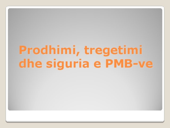 Prodhimi tregetimi dhe siguria e PMBve Te gjithe