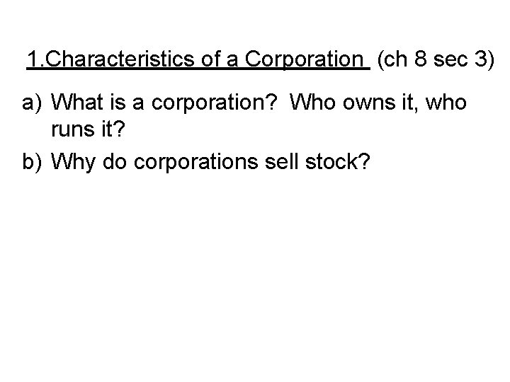 1 Characteristics of a Corporation ch 8 sec