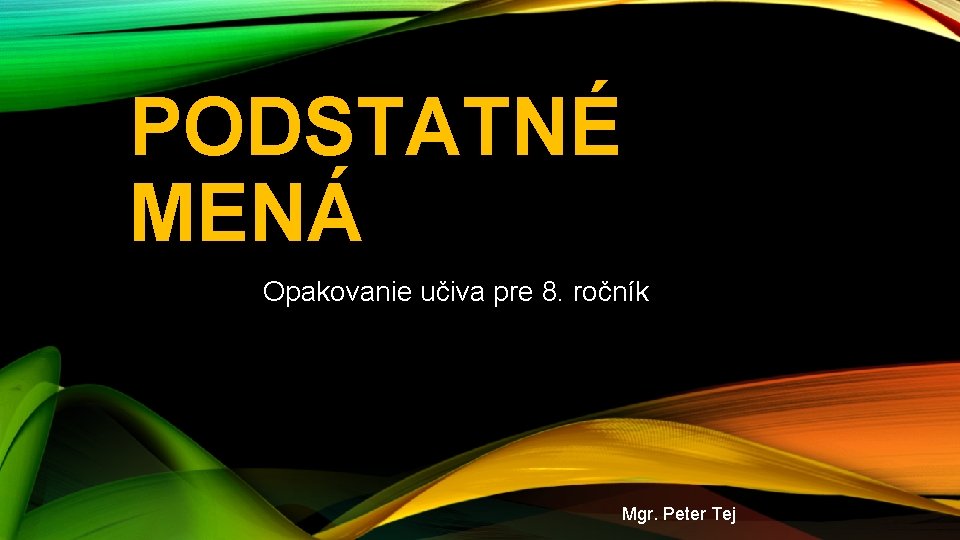 PODSTATN MEN Opakovanie uiva pre 8 ronk Mgr