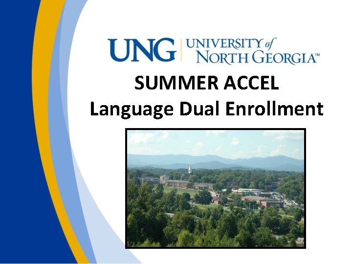 SUMMER ACCEL Language Dual Enrollment PURPOSE To provide