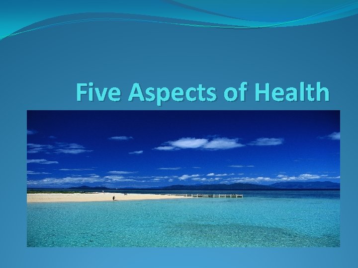 Five Aspects of Health Health and Wellness Health