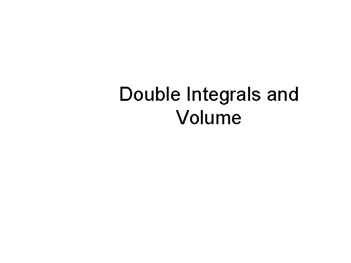 UNIT IV Multiple Integrals Double Integrals and Volume