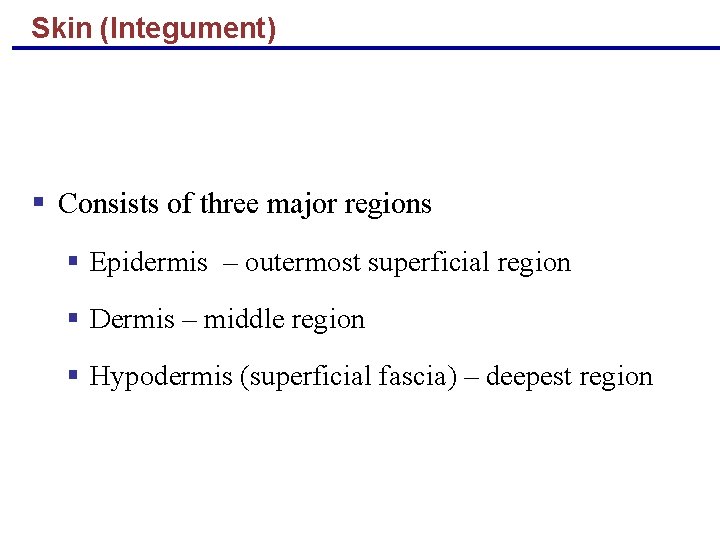 The Integumentary System Skin Integument Consists of three