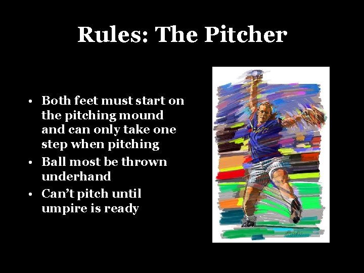 Softball Positions Pitcher on pitchers mound Catcher behind