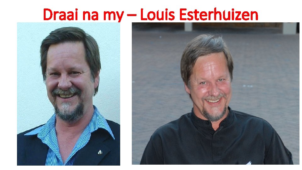 Draai na my Louis Esterhuizen Die gedig kom