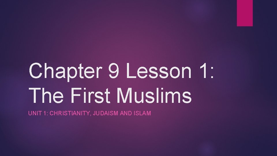 Chapter 9 Lesson 1 The First Muslims UNIT