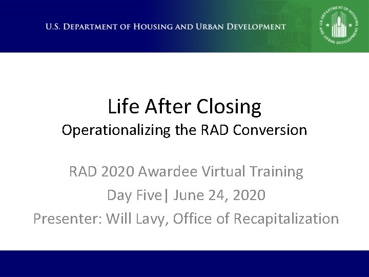 Life After Closing Operationalizing the RAD Conversion RAD