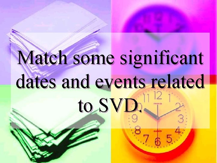 Match some significant dates and events related to