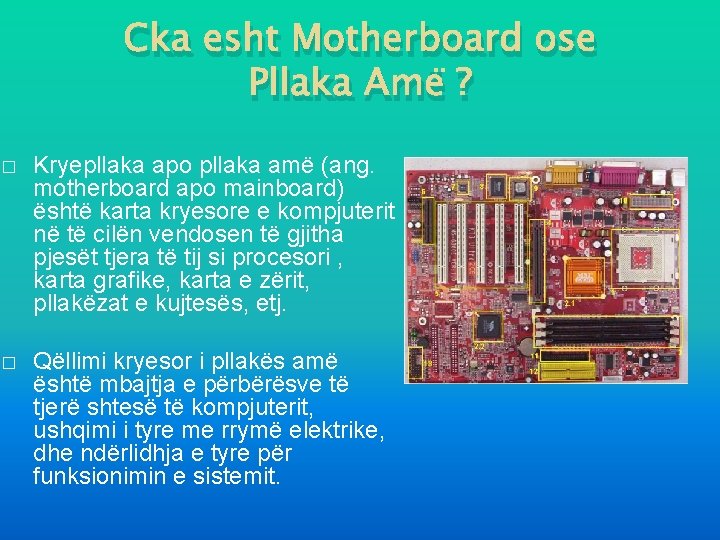 MOTHERBOARD Cka esht Motherboard ose Pllaka Am Kryepllaka