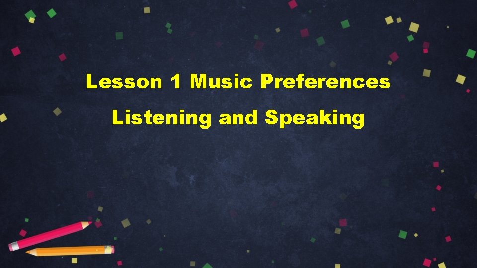 Lesson 1 Music Preferences Listening and Speaking Learning