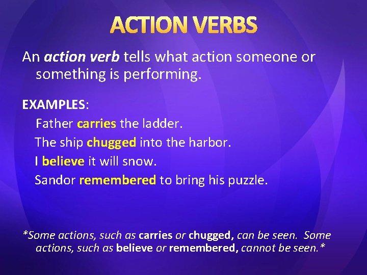 VERBS Verbs sizzle snap and move A verb