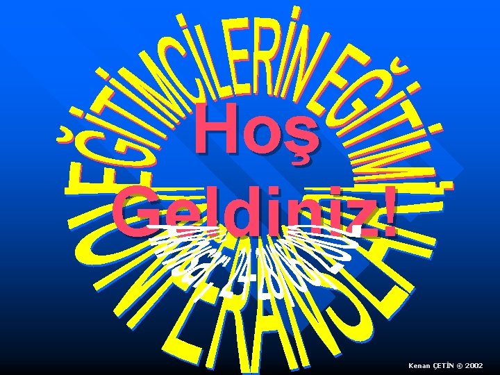 Ho Geldiniz Kenan ETN 2002 ETMCLERN ETM KONFERANSLARI