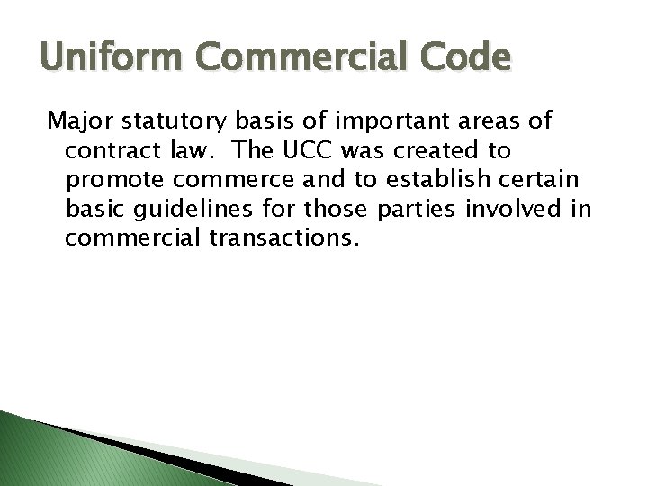Uniform Commercial Code Major statutory basis of important