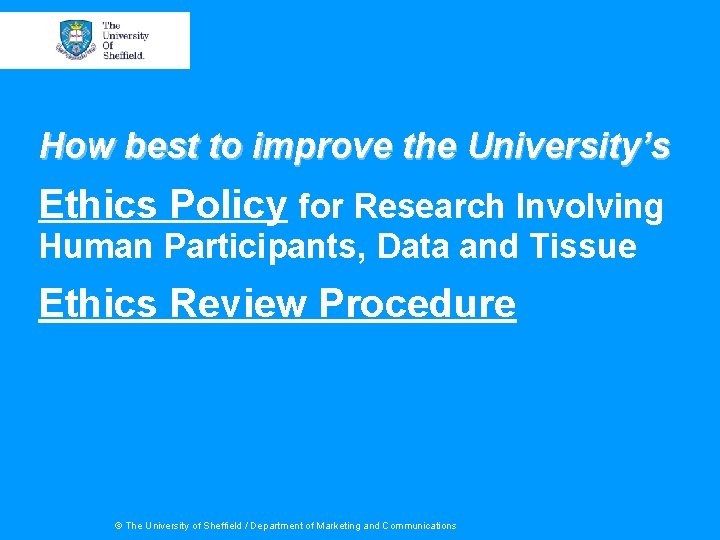 How best to improve the Universitys Ethics Policy