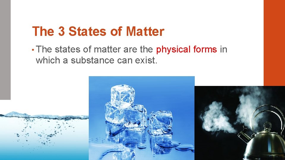 The 3 States of Matter The states of