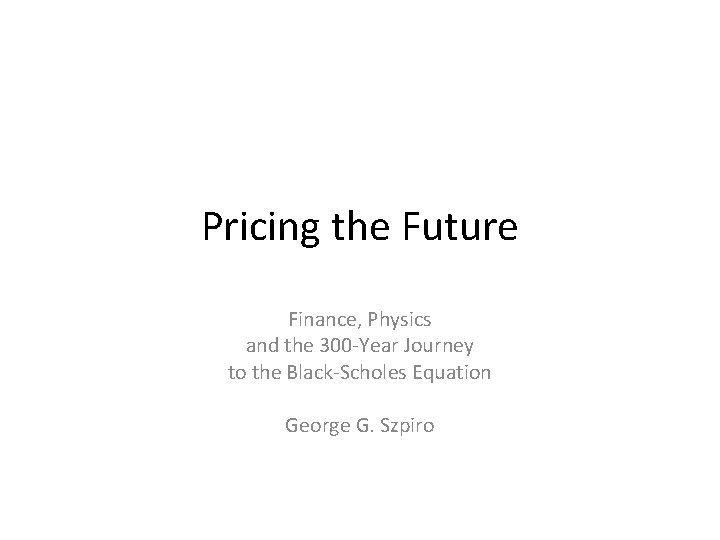 Pricing the Future Finance Physics and the 300