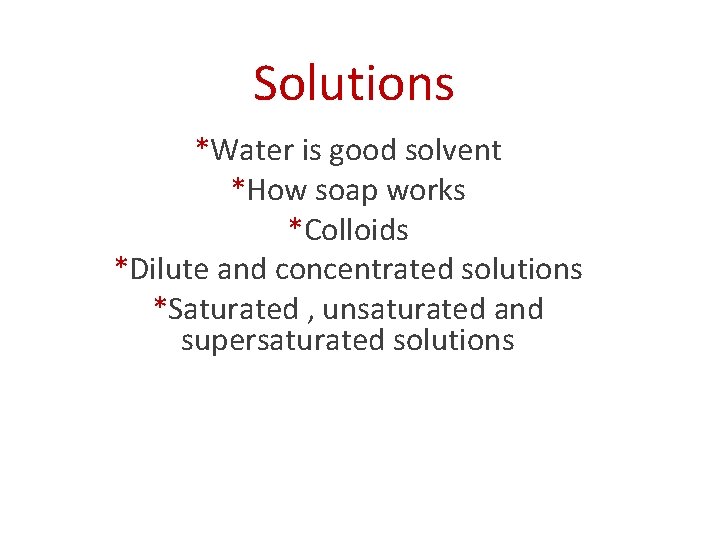 Solutions Water is good solvent How soap works