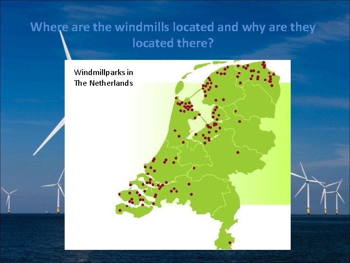 Location where are windmills being built Made by