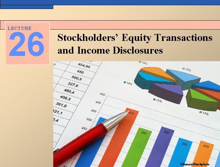LECTURE 26 Stockholders Equity Transactions and Income Disclosures