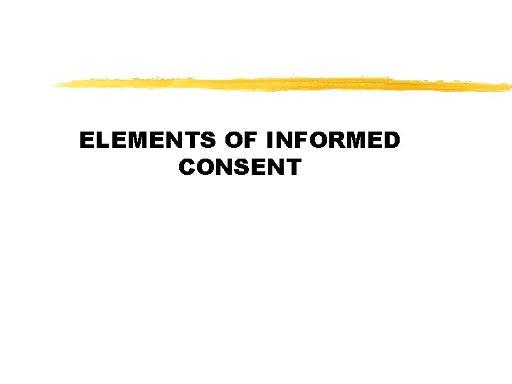 Obtaining Informed Consent 1 Elements Of Informed Consent