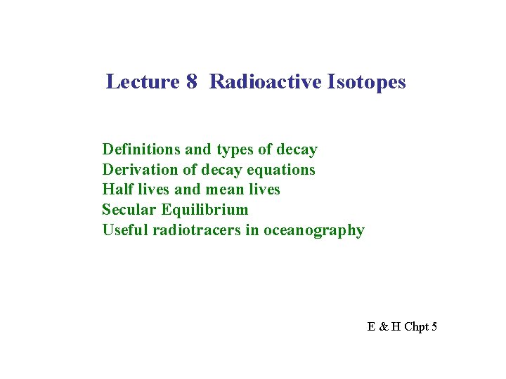 Lecture 8 Radioactive Isotopes Definitions and types of