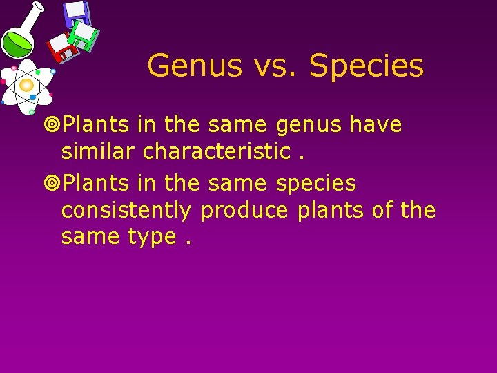 Scientific Classification of Plants 17 00 Apply procedures