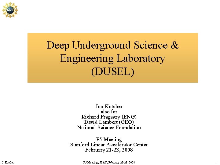 Deep Underground Science Engineering Laboratory DUSEL Jon Kotcher