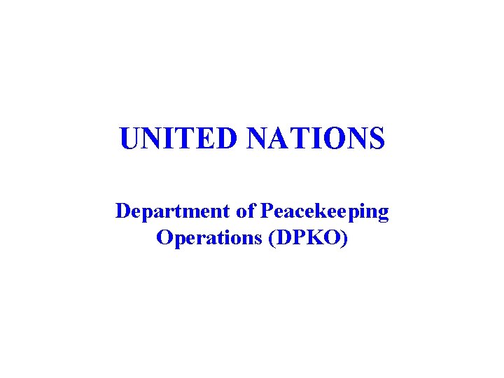 UNITED NATIONS Department of Peacekeeping Operations DPKO Principal
