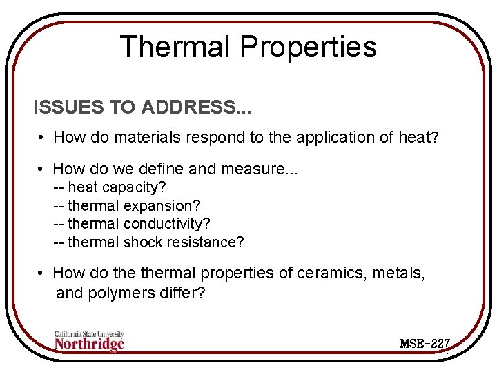 Thermal Properties ISSUES TO ADDRESS How do materials