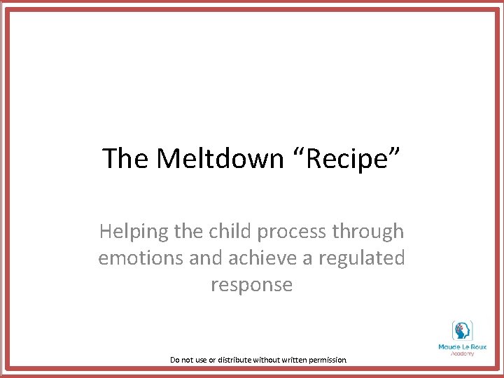 The Meltdown Recipe Helping the child process through