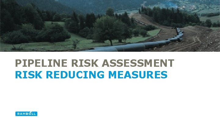 PIPELINE QRA SEMINAR PIPELINE RISK ASSESSMENT RISK REDUCING