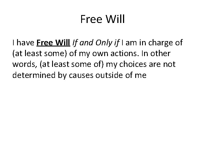 Free Will I have Free Will If and