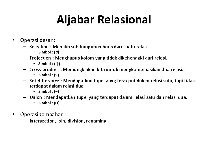 Aljabar Relasional Bahasa Query Relasional Bahasa Query memungkinkan