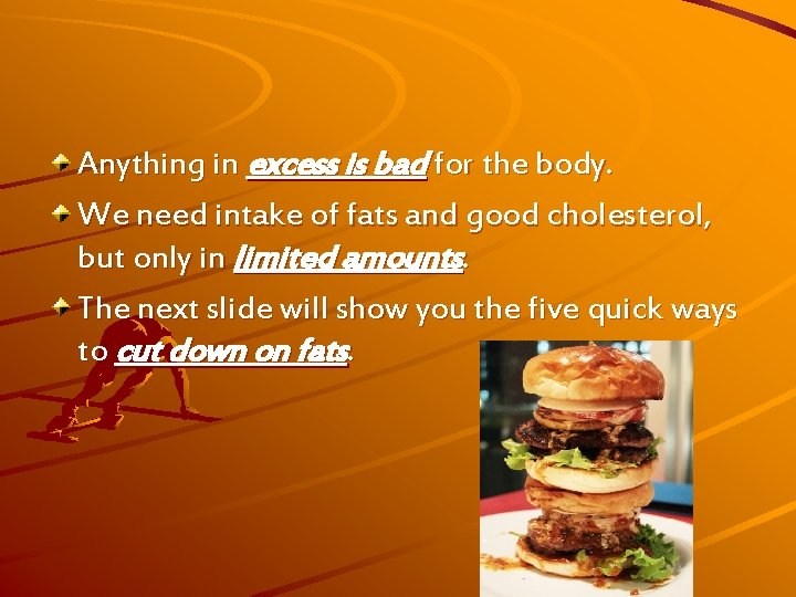 Fats is a component in FOOD Most fruits