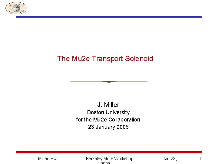 The Mu 2 e Transport Solenoid J Miller