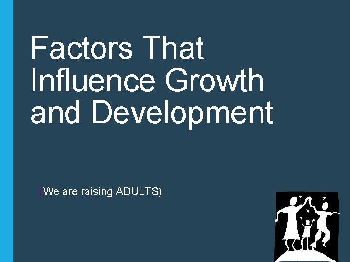Factors That Influence Growth and Development We are