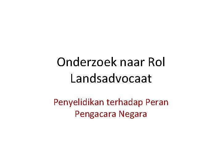Onderzoek naar Rol Landsadvocaat Penyelidikan terhadap Peran Pengacara