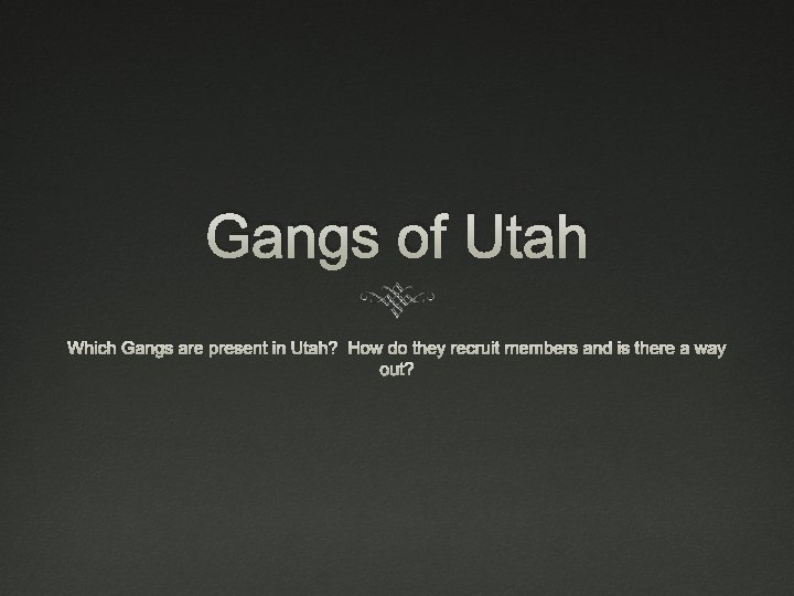 Gangs of Utah Which Gangs are present in