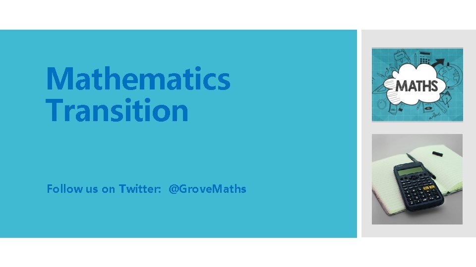 Mathematics Transition Follow us on Twitter Grove Maths