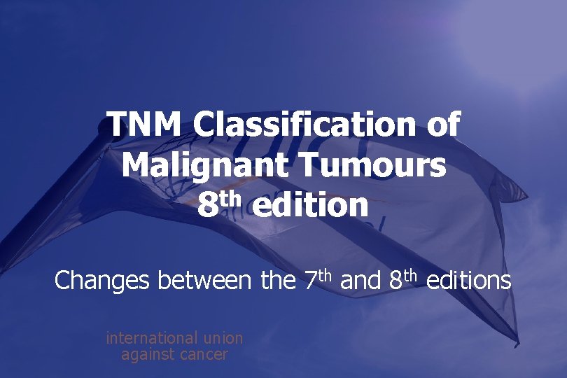 TNM Classification of Malignant Tumours th 8 edition