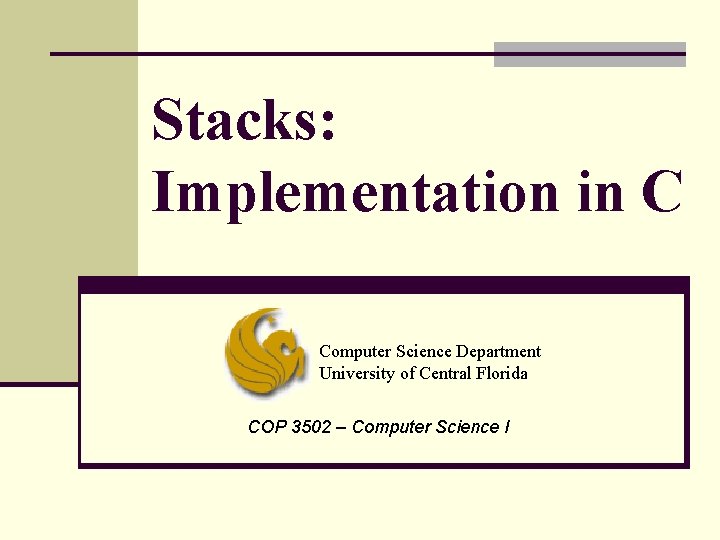 Stacks Implementation in C Computer Science Department University