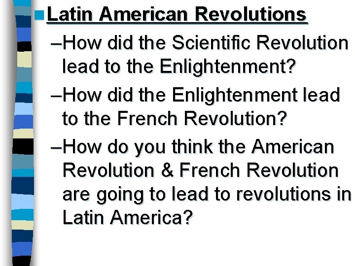 n Latin American Revolutions How did the Scientific