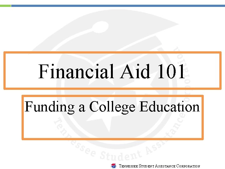 Financial Aid 101 Funding a College Education TENNESSEE
