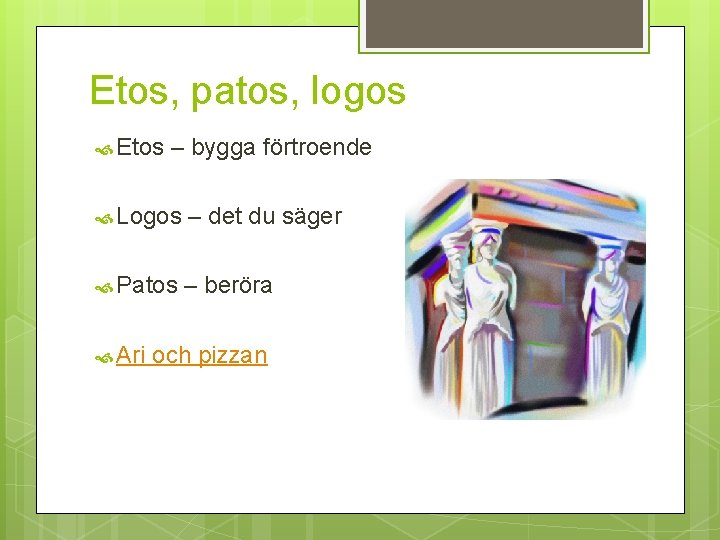 Retorikens grunder Etos patos logos Etos bygga frtroende