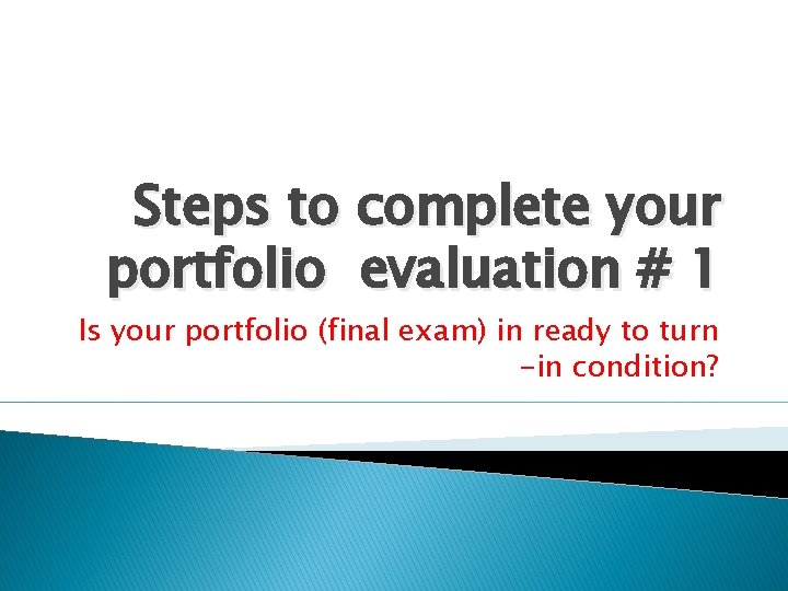 Steps to complete your portfolio evaluation 1 Is