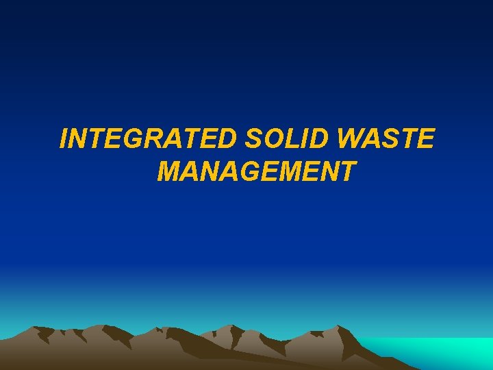 INTEGRATED SOLID WASTE MANAGEMENT Factors That Contribute To