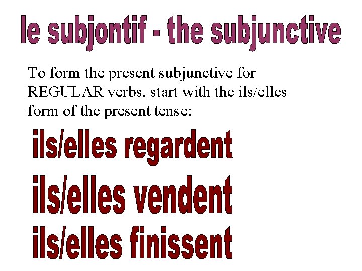 To form the present subjunctive for REGULAR verbs