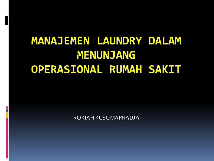 MANAJEMEN LAUNDRY DALAM MENUNJANG OPERASIONAL RUMAH SAKIT ROKIAH